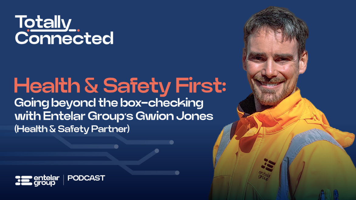 Health & Safety First: Going Beyond the Box-Checking with Entelar Group ...